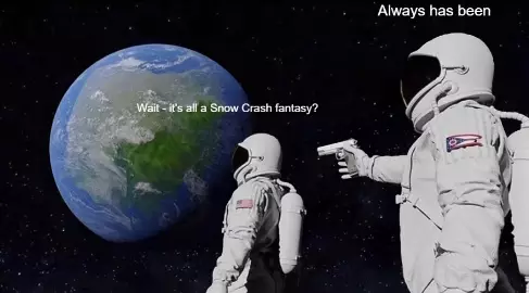 Twa astronauten sjogge nei de ierde. Ien seit Wachtsje, it is allegear in Snow Crash fantasy? De oare seit: Altyd west.